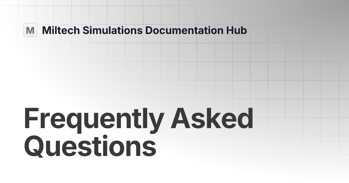 Frequently Asked Questions | Miltech Simulations Documentation Hub