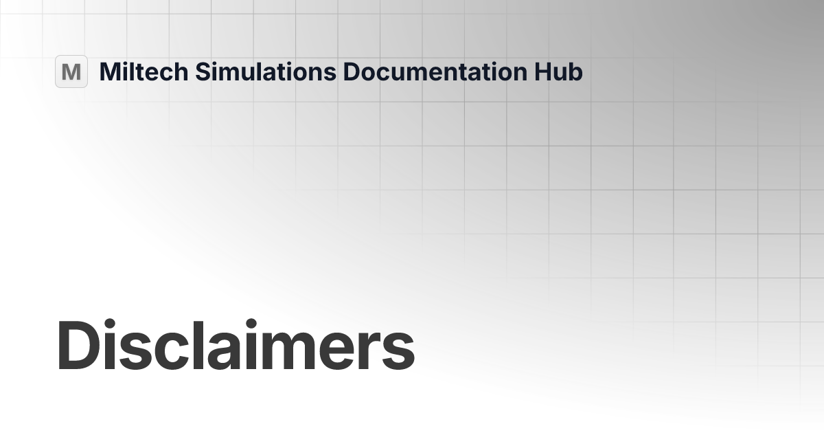 Disclaimers | Miltech Simulations Documentation Hub