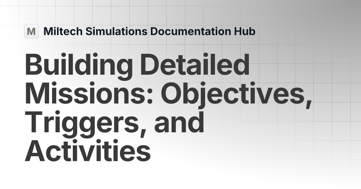 Building Detailed Missions: Objectives, Triggers, and Activities | Miltech Simulations ...
