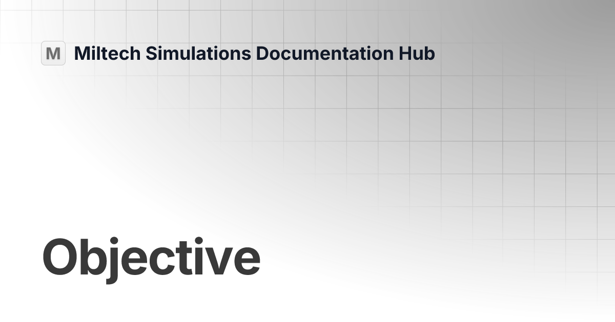 Objective | Miltech Mission Hub | Miltech Simulations Documentation Hub