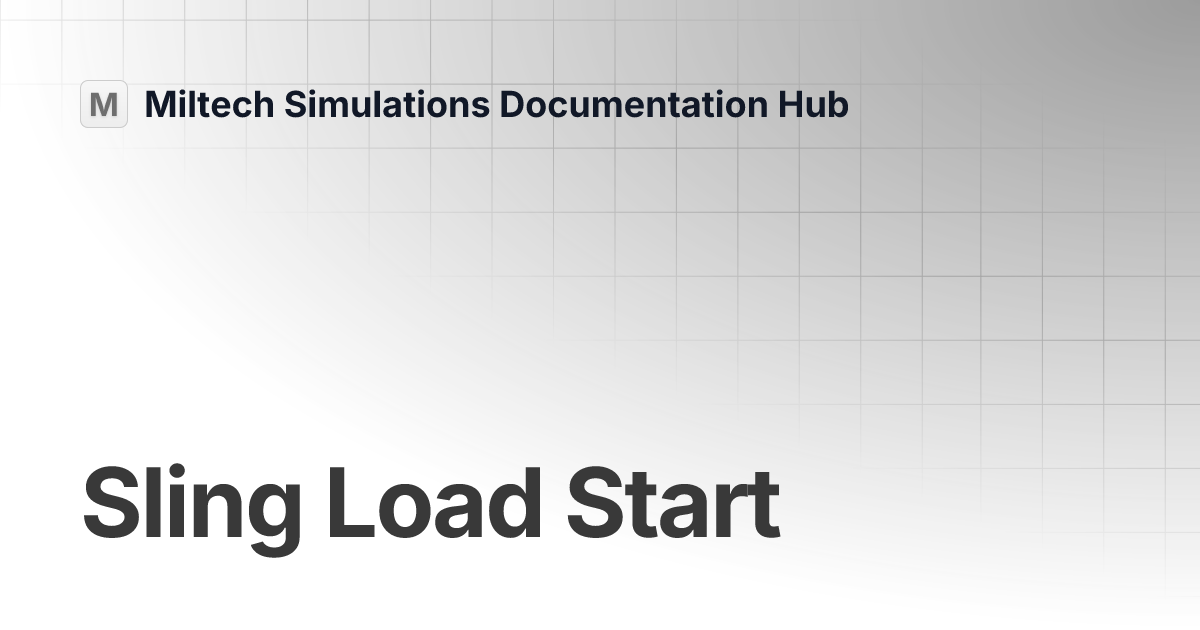 Sling Load Start | Miltech Mission Hub | Miltech Simulations Documentation Hub
