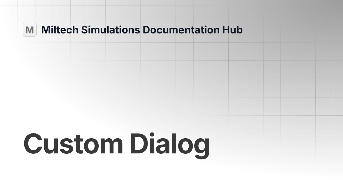 Custom Dialog | Miltech Mission Hub | Miltech Simulations Documentation Hub