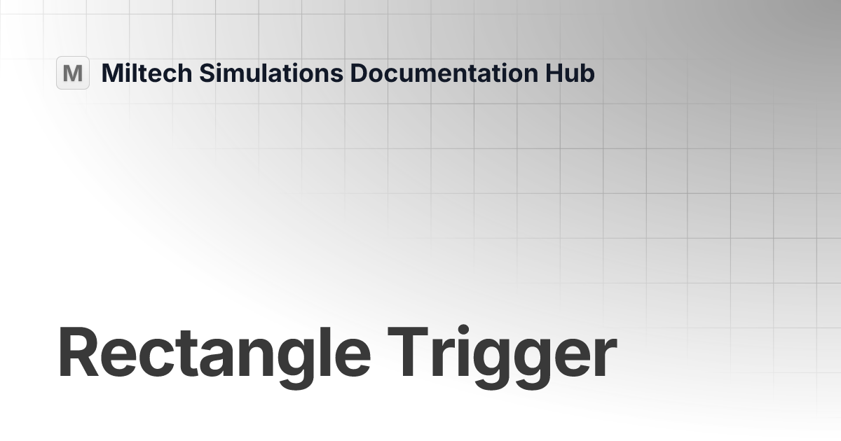 Rectangle Trigger | Miltech Simulations Documentation Hub