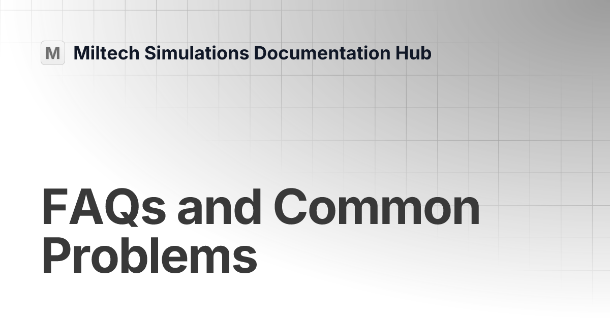 FAQs and Common Problems | Miltech Simulations Documentation Hub