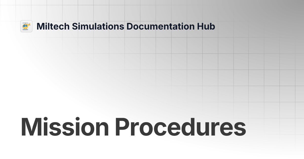 Mission Procedures | Miltech Simulations Documentation Hub
