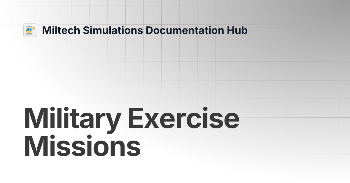 Military Exercise Missions | Miltech Simulations Documentation Hub