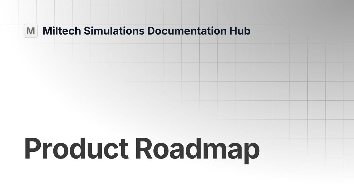 Product Roadmap | Miltech Simulations Documentation Hub