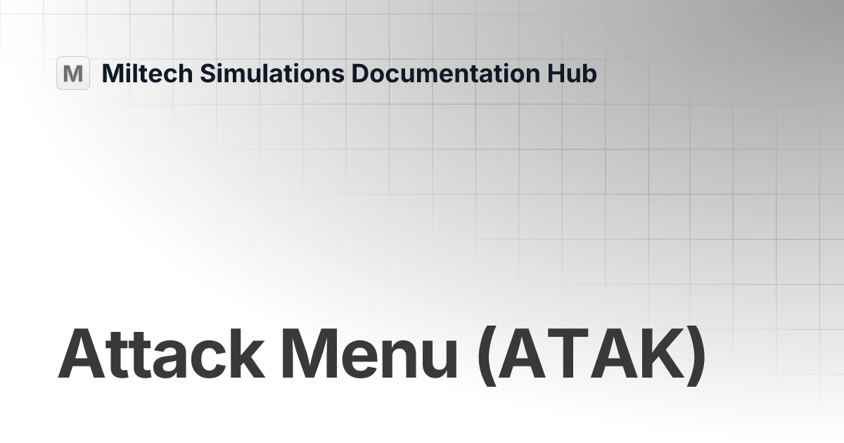Attack Menu (ATAK) | Miltech Simulations Documentation Hub
