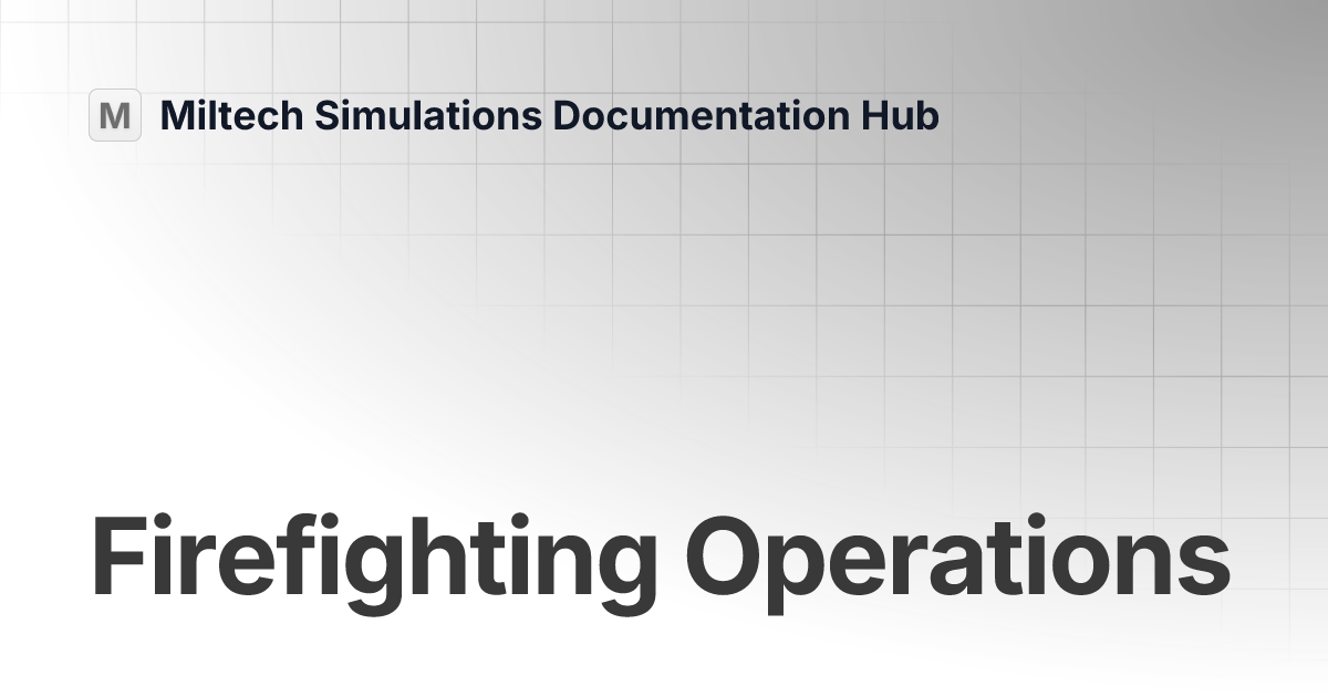 Firefighting Operations | Miltech Simulations Documentation Hub
