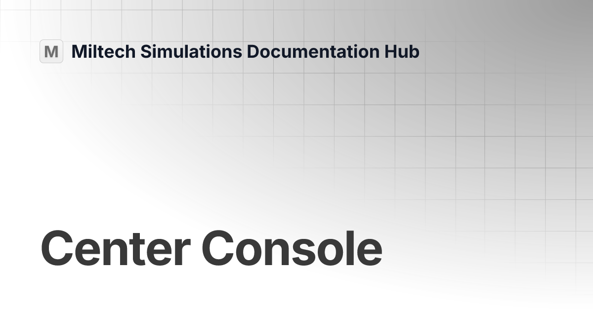 Center Console | Miltech Simulations Documentation Hub
