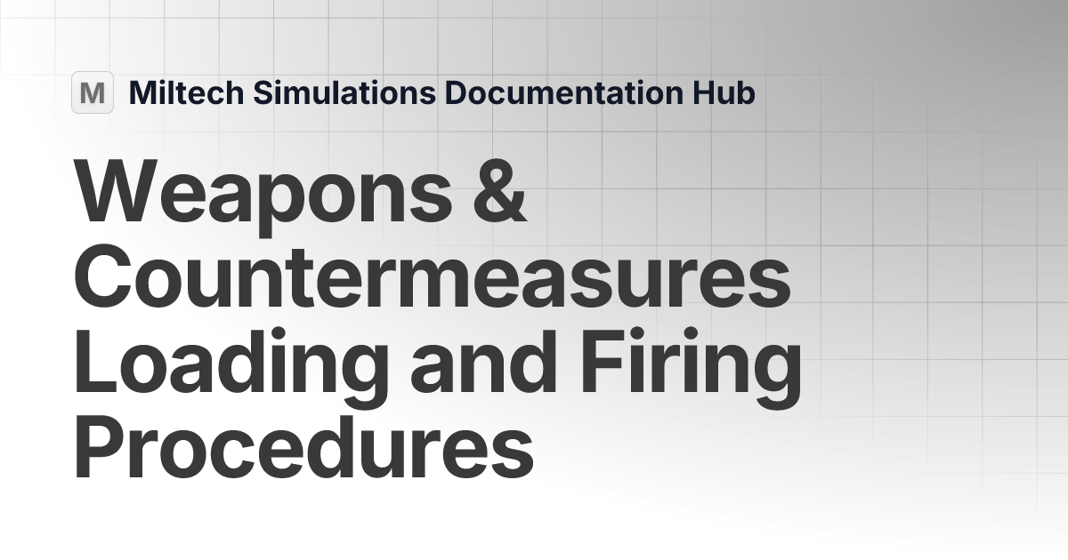 Weapons & Countermeasures Loading and Firing Procedures | Miltech Simulations Documentation Hub
