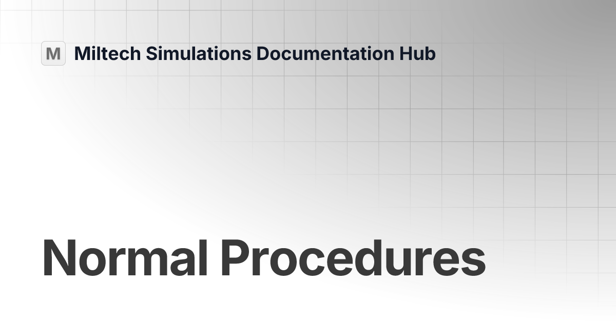Normal Procedures | Miltech Simulations Documentation Hub