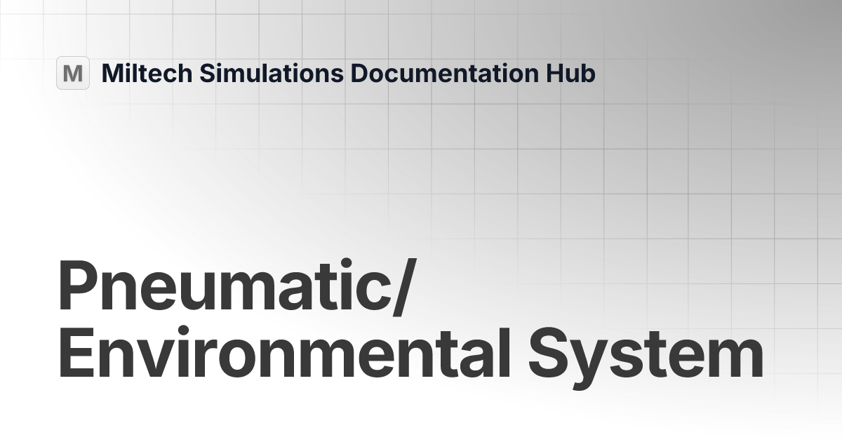 Pneumatic/Environmental System | Miltech Simulations Documentation Hub