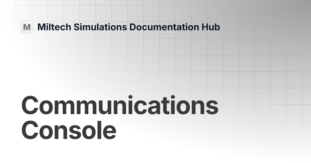 Communications Console | Miltech Simulations Documentation Hub