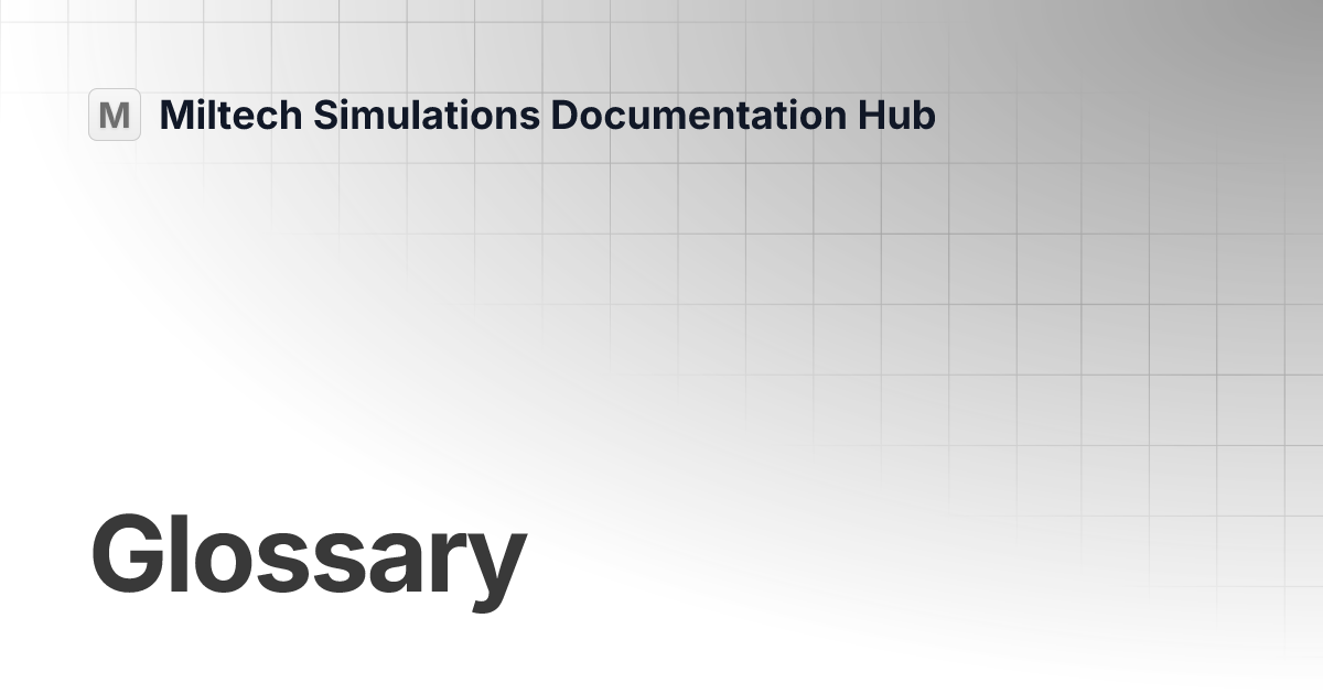 Glossary | Miltech Simulations Documentation Hub